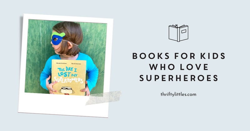 Books for Kids Who Love Superheroes - Thrifty Littles